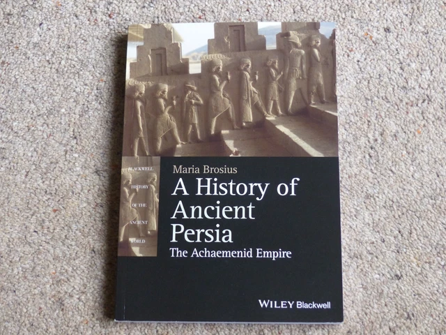A HISTORY OF Ancient Persia: The Achaemenid Empire by Maria Brosius ...