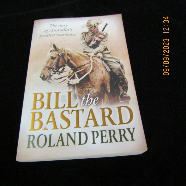 BILL THE BASTARD the Story of Australia's Greatest War Horse Book EUR 9 ...