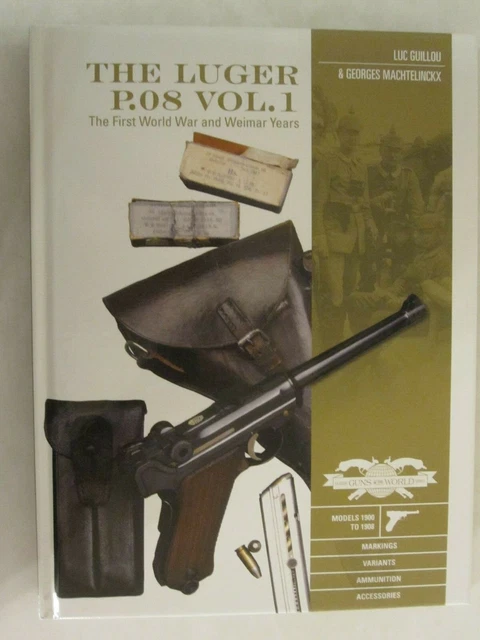 THE LUGER P.08 Vol.1: The First World War and Weimar Years: Models 1900 ...