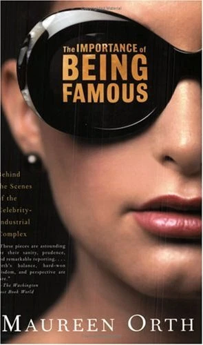 THE IMPORTANCE OF Being Famous: Behind the Scenes of the Celebrity ...