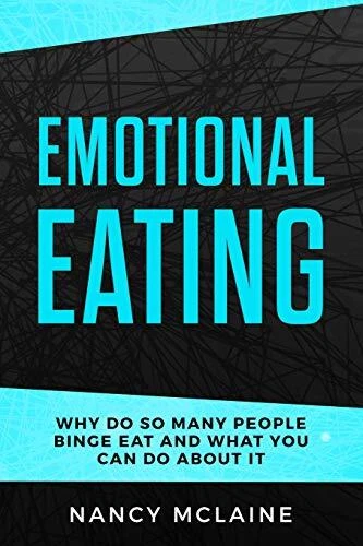 EMOTIONAL EATING Why do so many people binge eat and what you ca $18.96 ...