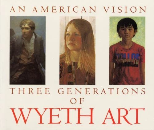 AN AMERICAN VISION: Three Generations of Wyeth Art: N.C. Wyeth, Andrew ...