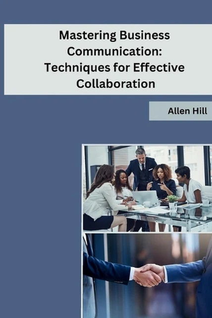 MASTERING BUSINESS COMMUNICATION: Techniques for Effective ... MASTERING BUSINESS COMMUNICATION: Techniques for Effective ...