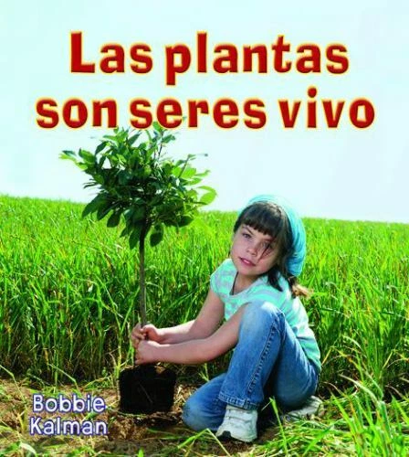 LAS PLANTAS SON Seres Vivos (Plants Are Living Things) by Kalman ... LAS PLANTAS SON Seres Vivos (Plants Are Living Things) by Kalman ...