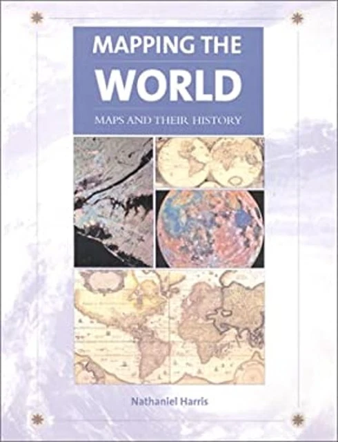 MAPPING THE WORLD : Maps and Their History Hardcover Nathaniel Ha $7.91 ...