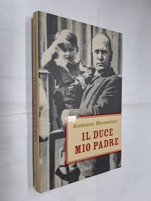 IL DUCE MIO Padre - Romano Mussolini - Rizzoli - 2004 EUR 10,00 ...