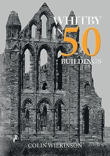 WHITBY IN 50 Buildings par Colin Wilkinson EUR 21,70 - PicClick FR