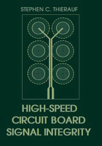 HIGH-SPEED CIRCUIT BOARD Signal Integrity by Thierauf, Stephen C. £119. ...