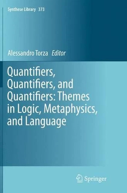 QUANTIFIERS, QUANTIFIERS, AND Quantifiers: Themes in Logic, Metaphysics, and Lan £227.49 ...