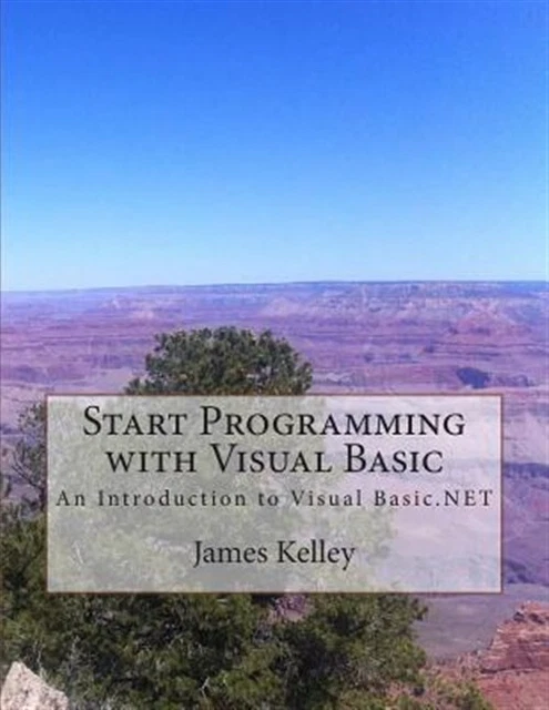 START PROGRAMMING WITH Visual Basic : An Introduction to Visual Basic ...