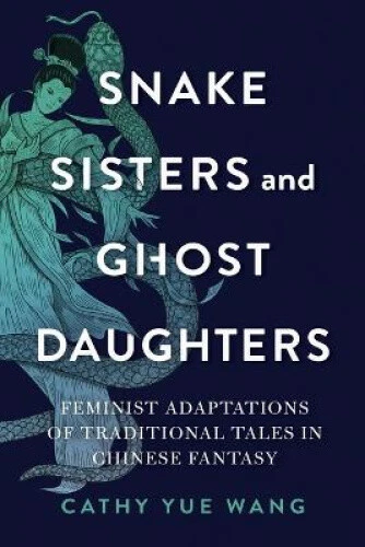 SNAKE SISTERS AND Ghost Daughters: Feminist Adaptations of Traditional ...