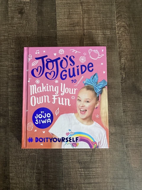 JOJO'S GUIDE TO Making Your Own Fun : #DoItYourself par JoJo Siwa (2018 ...