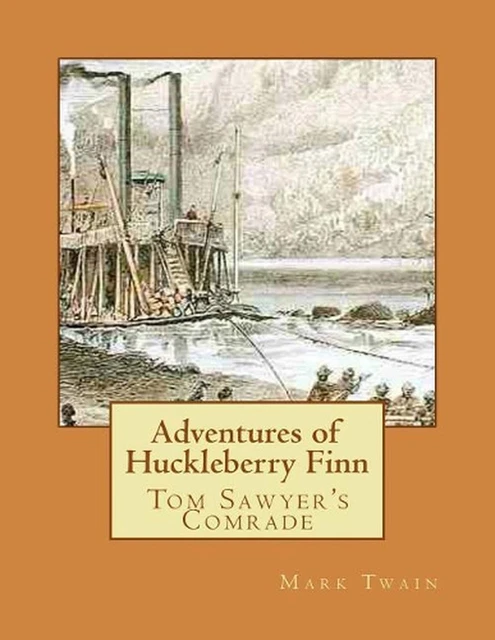 ADVENTURES OF HUCKLEBERRY Finn : Tom Sawyer's Comrade par Mark Twain ...