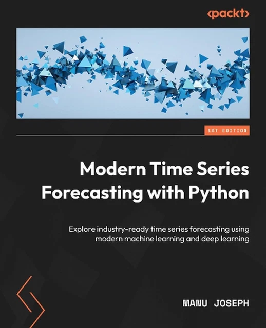 MODERN TIME SERIES Forecasting with Python: Explore industry-ready time series f $112.56 ...