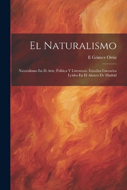 EL NATURALISMO: NATURALISMO En El Arte; Pol?tica Y Literatura. Estudios ...