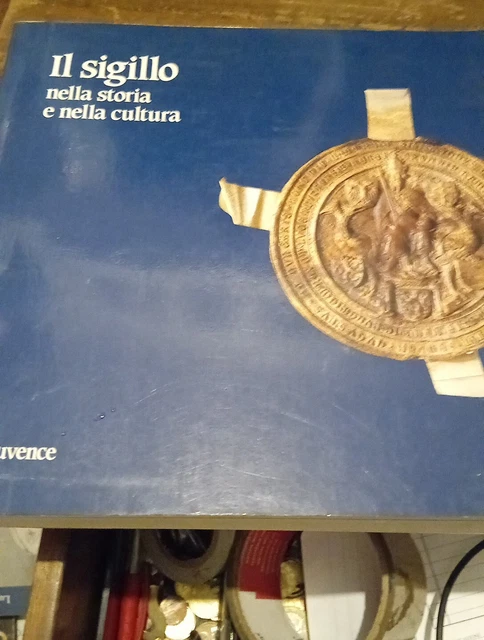 IL SIGILLO NELLA storia e nella cultura Mostra documentaria Catalogo a ...