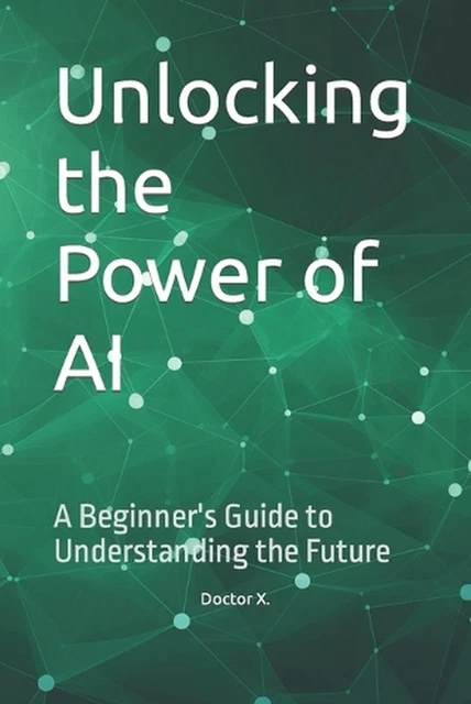 UNLOCKING THE POWER of AI: A Beginner's Guide to Understanding the Future by Doc EUR 47,53 ...