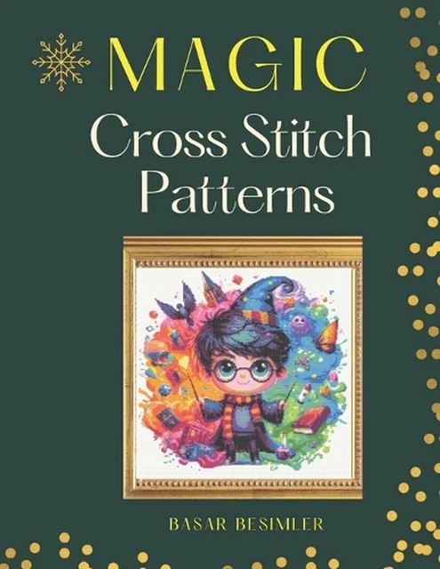 MAGIC CROSS STITCH Patterns: 26 Enchanting Designs for Wizarding World ...