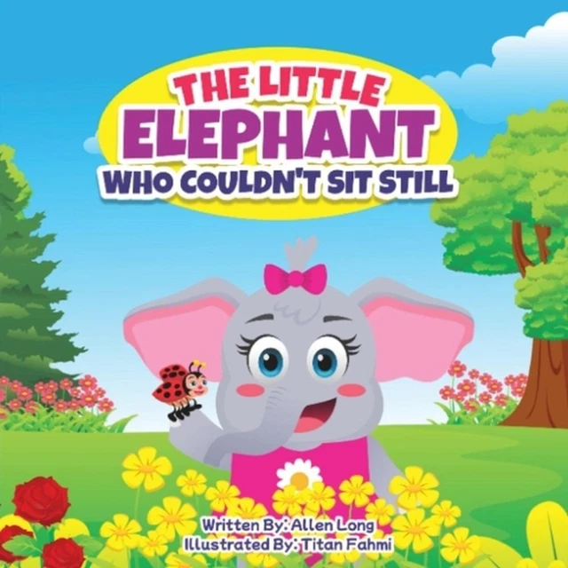 THE LITTLE ELEPHANT Who Couldn't Sit Still by Allen R. Long Paperback ...