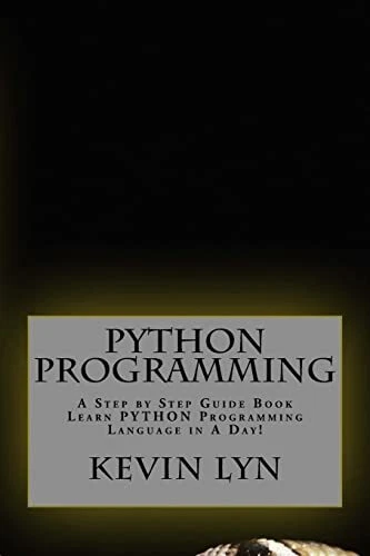 PYTHON PROGRAMMING A Step by Step Guide Book Learn PYTHON Progr $16.09 ...