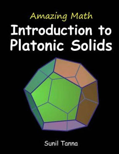 AMAZING MATH: INTRODUCTION to Platonic Solids by Sunil Tanna EUR 39,73 - PicClick FR