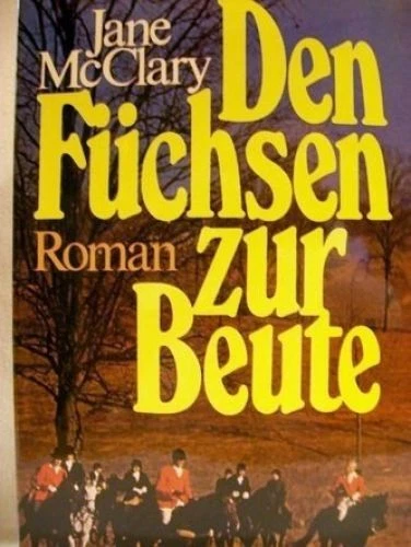 DEN FÜCHSEN zur Beute Roman / Jane McClary. [Aus d. Amerikan. übertr ...
