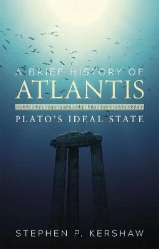 A BRIEF HISTORY of Atlantis: Plato's Ideal State (Brief Histories) £11. ...