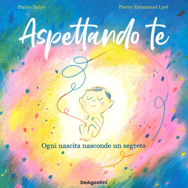 LIBRI PIERRE DELYE - Aspettando Te. Ogni Nascita Nasconde Un Segreto ...