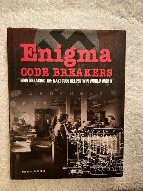 ENIGMA CODE BREAKERS How Breaking Nazi Code Helped Win WWII Michael ...