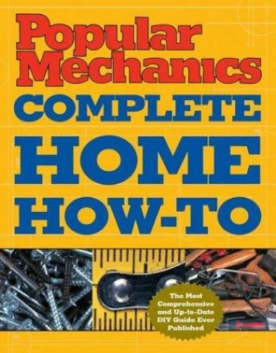 POPULAR MECHANICS COMPLETE Home How-To by Jackson, Albert; Day, David ...