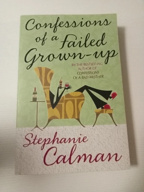 CONFESSIONS OF A Failed Grown-Up: Stephanie Calman (Paperback, 2009 ...