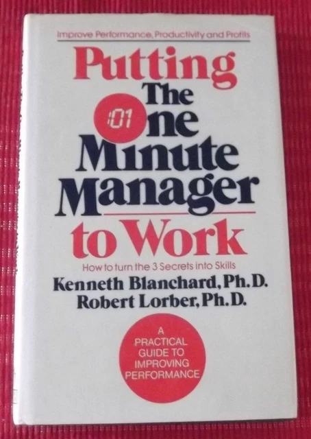 PUTTING THE ONE MINUTE MANAGER TO WORK ~ Kenneth Blanchard & Robert ...