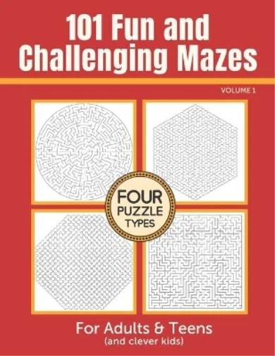 101 FUN AND Challenging Mazes for Adults and Teens (and Clever Kids ...