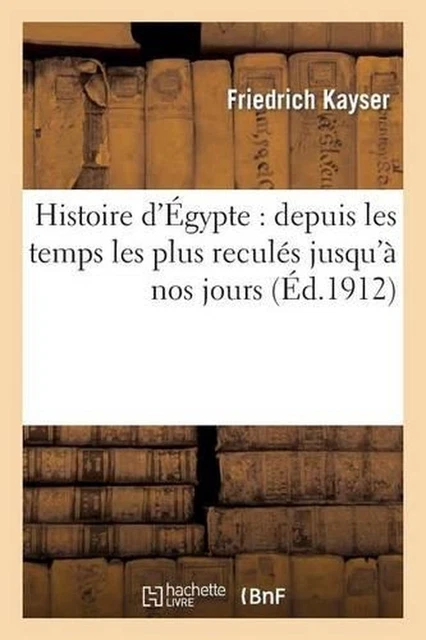 HISTOIRE D'GYPTE: DEPUIS Les Temps Les Plus Reculs Jusqu' Nos Jours: Depuis Les EUR 28,76 ...