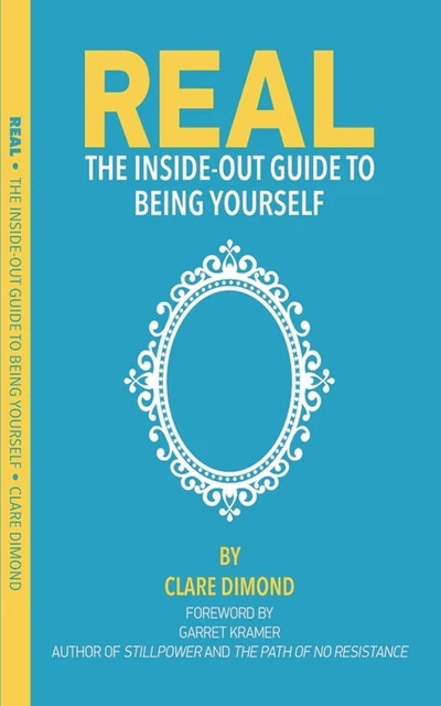 CLARE DIMOND REAL: The Inside Out Guide to Being Yourself (1) (The ...