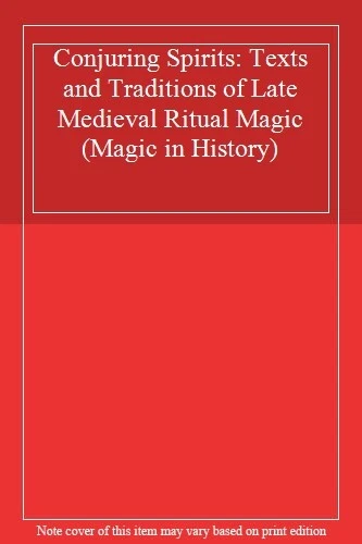 CONJURING SPIRITS: TEXTS and Traditions of Late Medieval Ritual EUR 28 ...