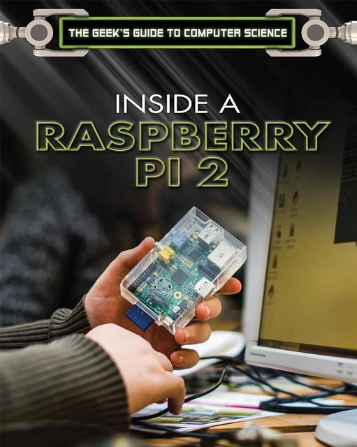 INSIDE A RASPBERRY Pi 2(r): A Practical Guide to the Revolutionary ...