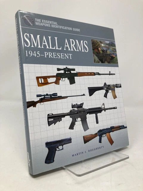 SMALL ARMS 1945-PRESENT The Essential Weapons Identification Guide by ...