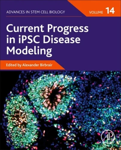 CURRENT PROGRESS IN iPSC Disease Modeling (Advances in Stem Cell ...
