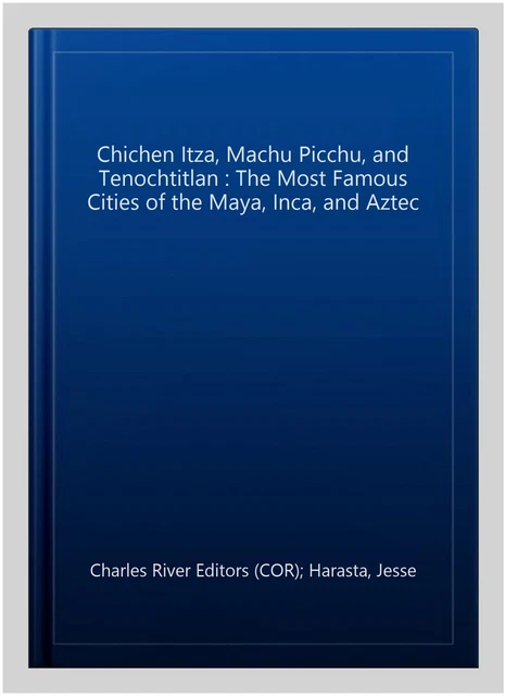 CHICHEN ITZA, MACHU Picchu et Tenochtitlan : les villes les plus ...