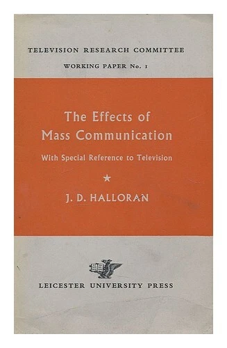 HALLORAN, JAMES DERMOT The effects of mass communication, with special ...