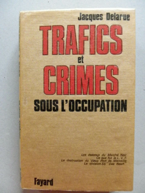 JACQUES DELARUE, TRAFICS ET CRIMES SOUS L'OCCUPATION, deuxième guerre ...