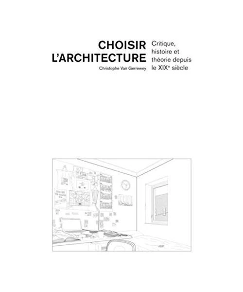 CHOISIR L'ARCHITECTURE: CRITIQUE, histoire et théorie depuis le XIXe siècle, V EUR 31,85 ...