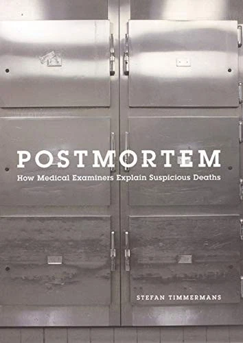 POSTMORTEM: HOW MEDICAL EXAMINERS EXPLAIN SUSPICIOUS By Stefan ...