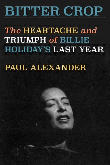 BITTERE ERNTE: DER Herzschmerz und Triumph von Billie Holiday's letztes ... BITTERE ERNTE: DER Herzschmerz und Triumph von Billie Holiday's letztes ...