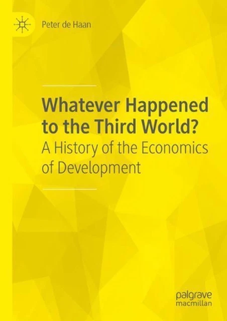 WHATEVER HAPPENED TO the Third World?: A History of the Economics of ...