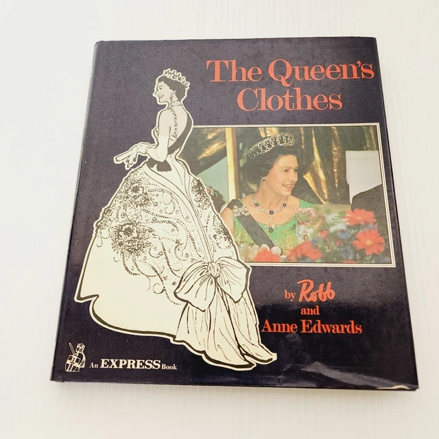 QUEEN ELIZABETH II The Queen's Clothes By Robb & Anne Edwards Hardcover ...