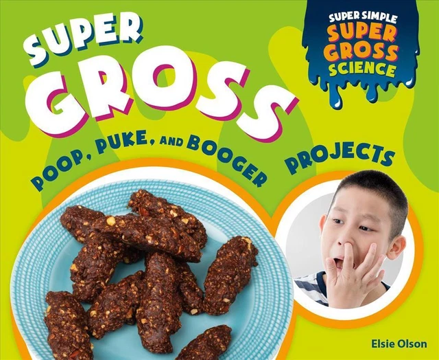SUPER GROSS POOP, Puke, and Booger Projects by Elsie Olson (English ...