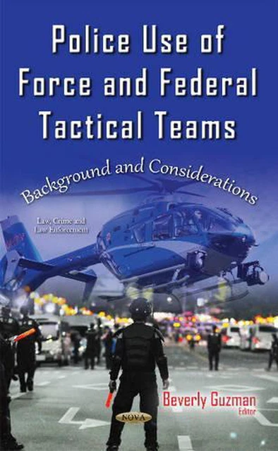 POLICE USE OF Force & Federal Tactical Teams: Background ...