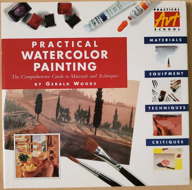 PRACTICAL WATERCOLOR PAINTING: The Comprehensive Guide to Materials and ...